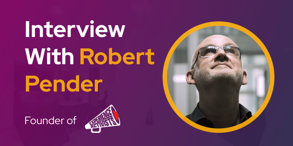 CXBuzz Interview With Robert Pender Experience Activist's Founder