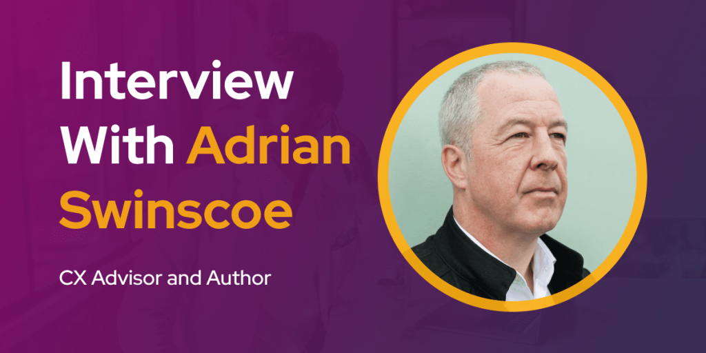 CXBuzz Interview With Adrian Swinscoe, CX Advisor and Author