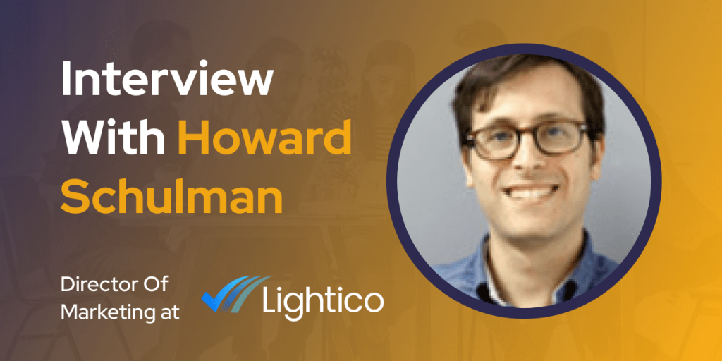 CXBuzz Interview With Howard Schulman, Director Of Marketing at Lightico