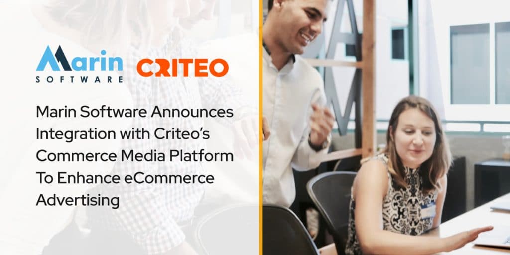 Marin Software Announces Integration with Criteo’s Commerce Media ...